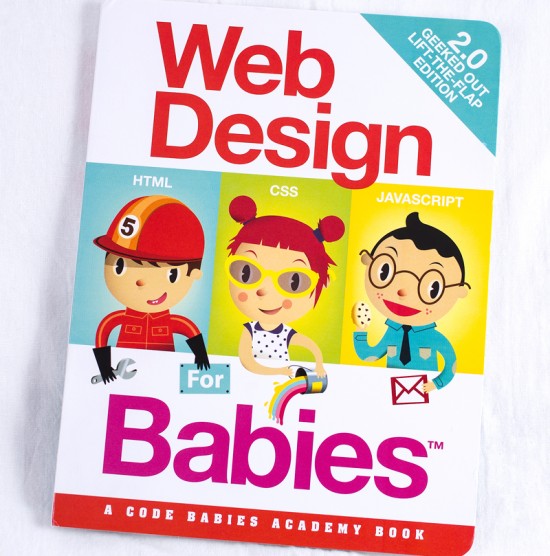 Web Design for Babies 2.0 Geeked Out Lift-The-Flap Edition by Code ...